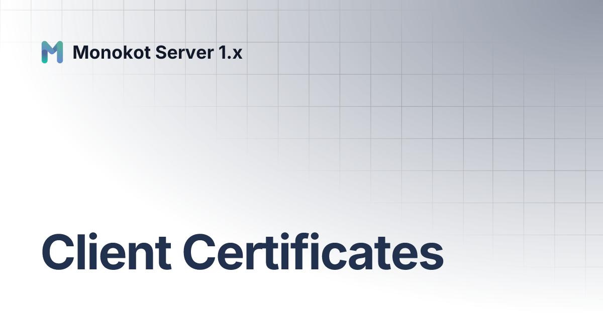Client Certificates | Monokot Server 1.x