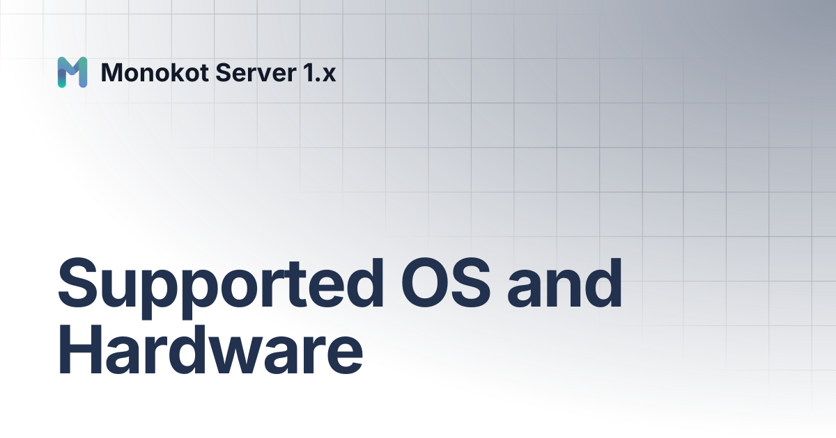 Supported OS and Hardware | Monokot Server 1.x