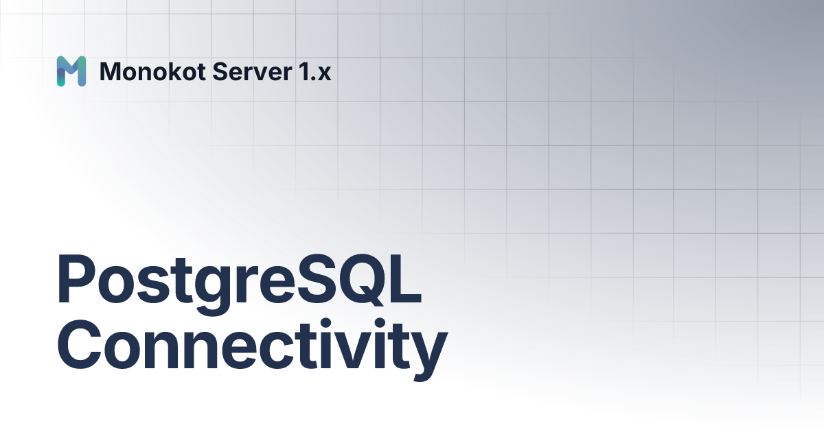 PostgreSQL Connectivity | Monokot Server 1.x