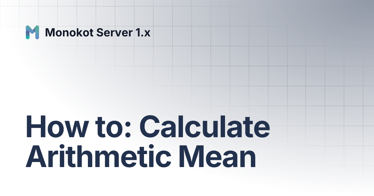 How to: Calculate Arithmetic Mean | Monokot Server 1.x